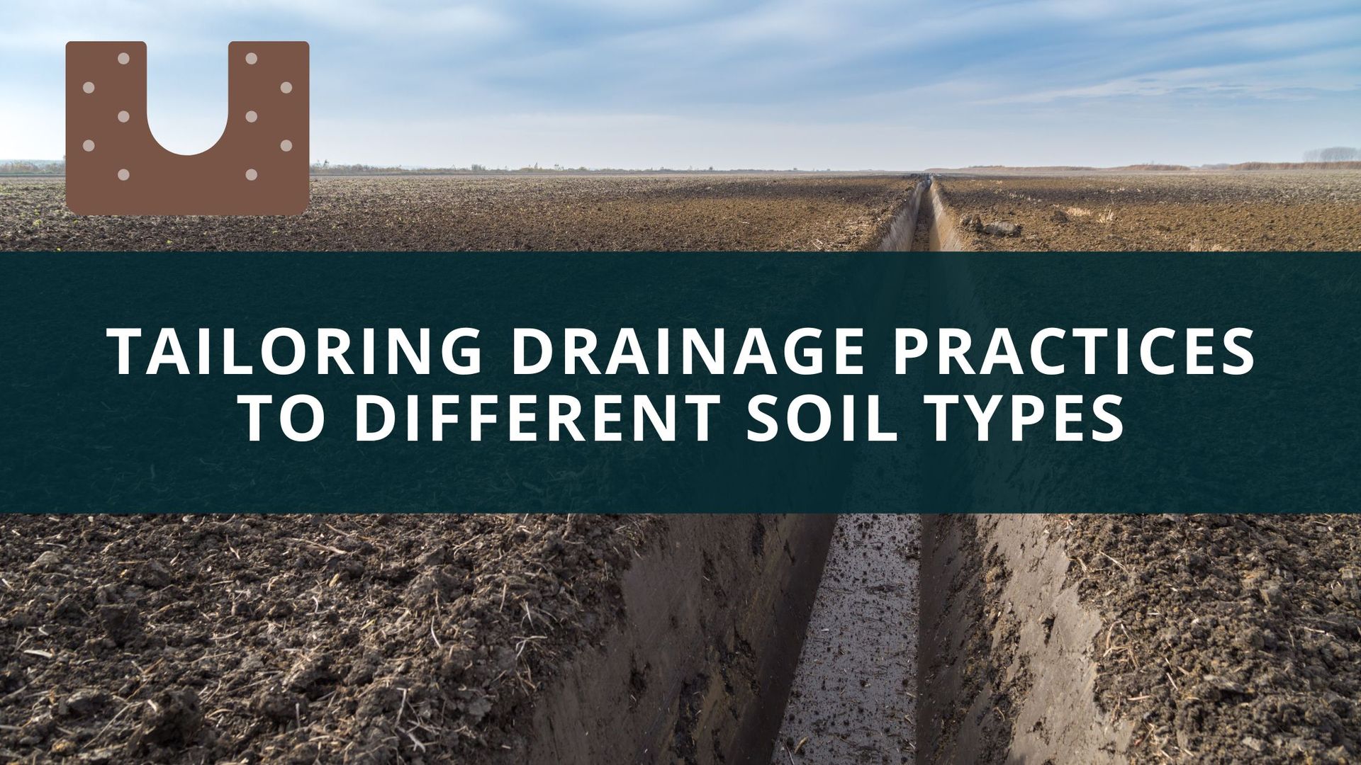 Tailoring Drainage Practices to Different Soil Types | Zehab SD